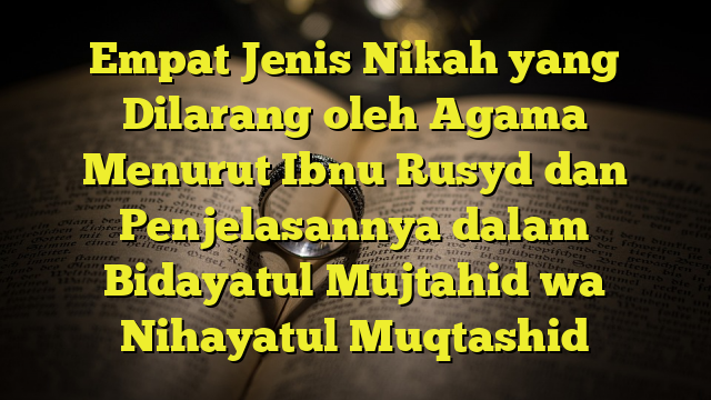 Empat Jenis Nikah yang Dilarang oleh Agama Menurut Ibnu Rusyd dan ... Empat Jenis Nikah yang Dilarang oleh Agama Menurut Ibnu Rusyd dan ...